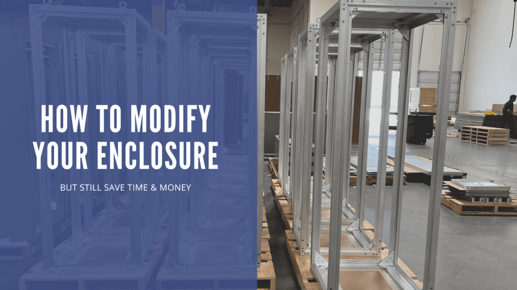 How To Modify Your Enclosure, But Still Save Time & Money
